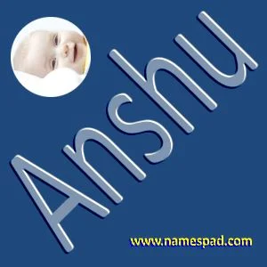 Meaning of Anshu Name, Origin, Personality » Names Pad
