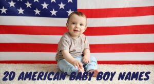 Naming Ideas -20 American Baby Boy Names with Meaning » Names Pad